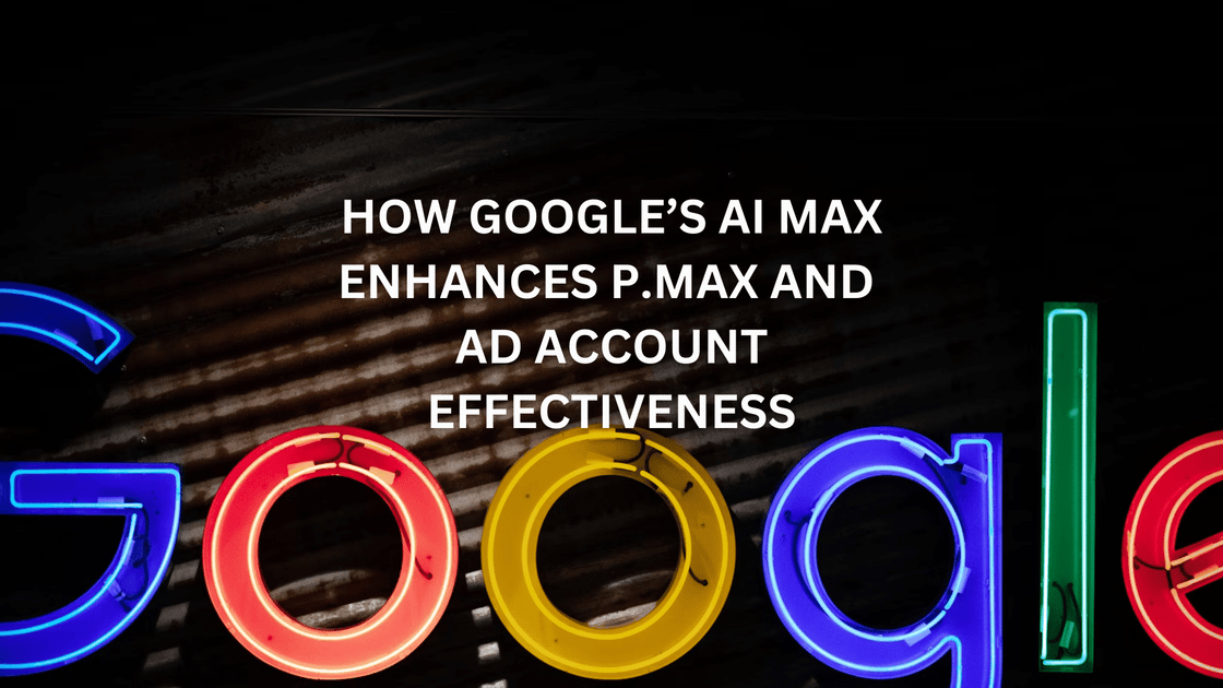 Google AI Max for Search Campaigns - The 'Now' of AI Advertising – CXA ...